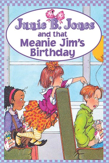 Junie B Jones and that Meanie Jim’s Birthday - Scholastic Kids' Club
