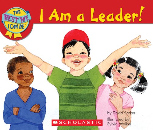The Best Me I Can Be: I Am a Leader! - Scholastic Kids' Club