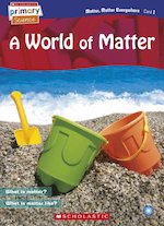 Scholastic Primary Science: Matter And Energy – Matter, Matter ...